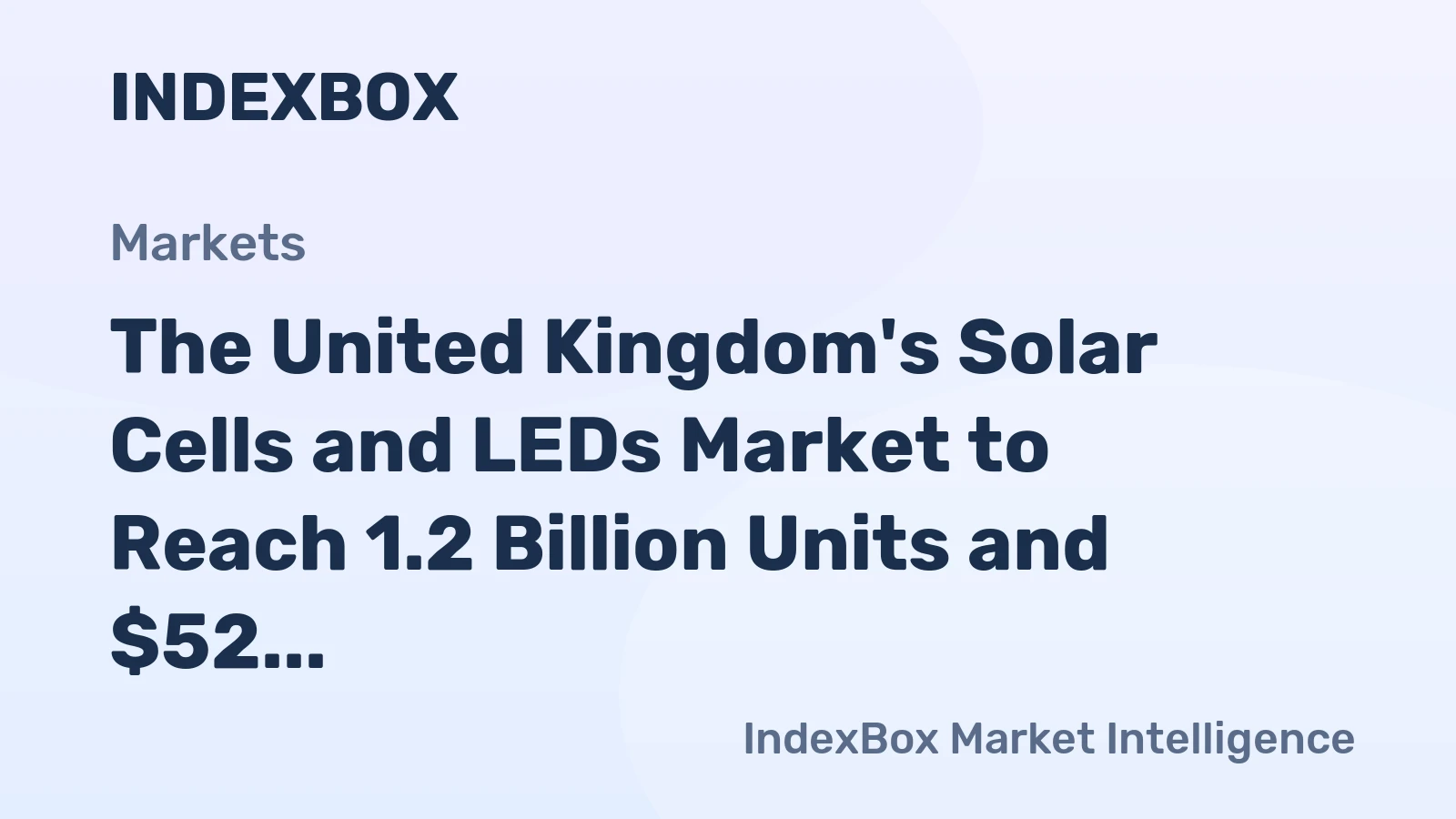 The United Kingdom's Solar Cells and LEDs Market to Reach 1.2 Billion Units and $52 Billion in Value by 2035