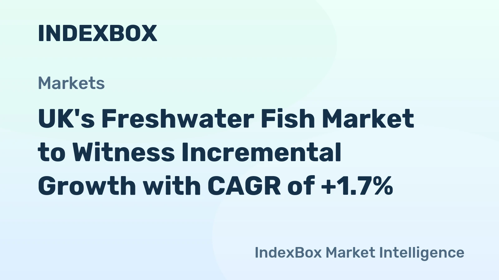 UK's Freshwater Fish Market to Witness Incremental Growth with CAGR of +1.7%