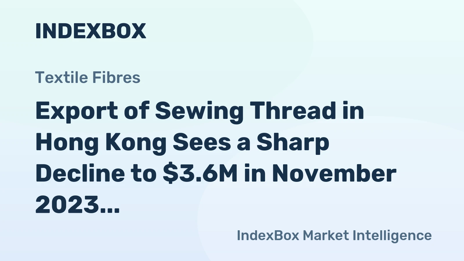 Export of Sewing Thread in Hong Kong Sees a Sharp Decline to $3.6M in November 2023