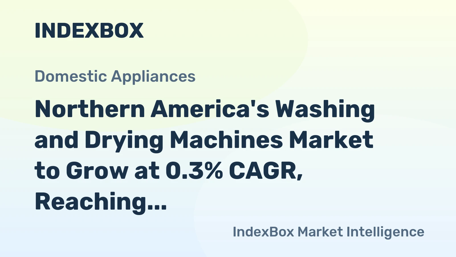 Northern America's Washing and Drying Machines Market to Grow at 0.3% CAGR, Reaching $4.9B by 2035