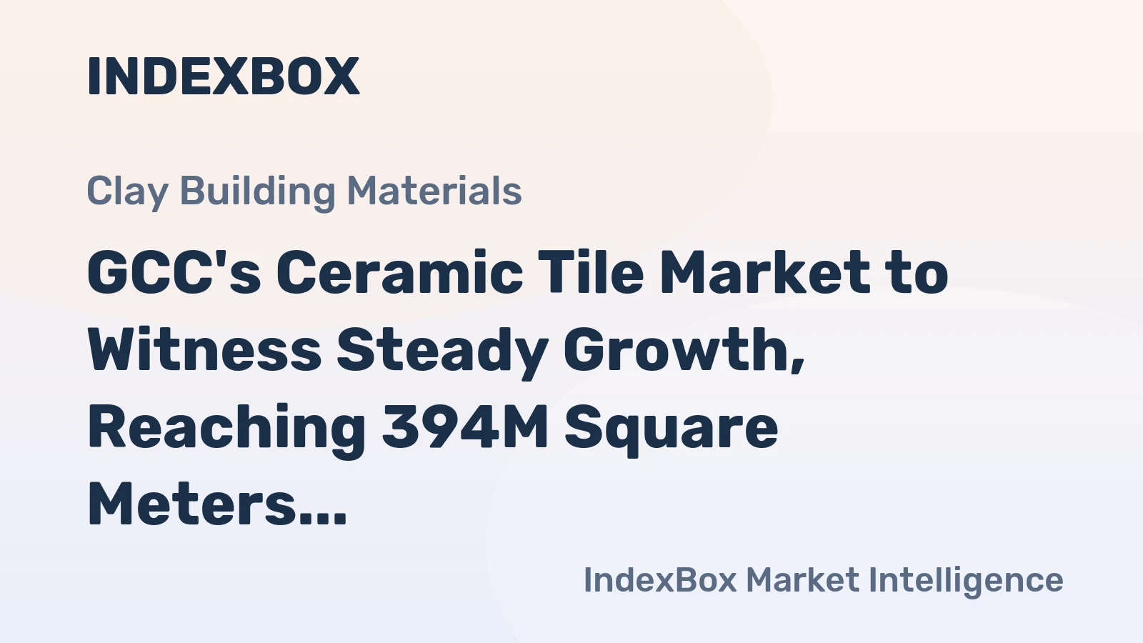 GCC's Ceramic Tile Market to Witness Steady Growth, Reaching 394M Square Meters and $2.7B by 2035