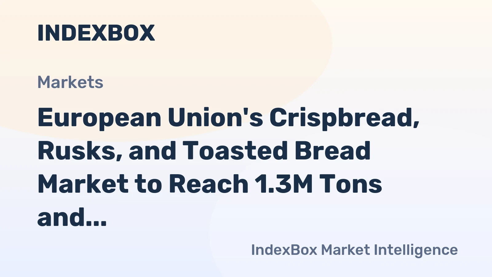 European Union's Crispbread, Rusks, and Toasted Bread Market to Reach 1.3M Tons and $5.8B by 2035
