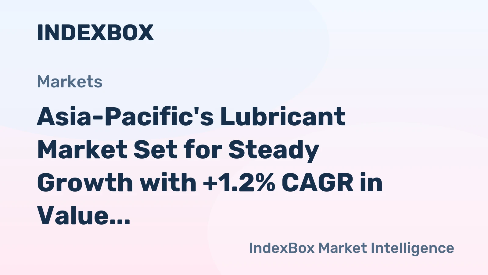 Asia-Pacific's Lubricant Market Set for Steady Growth with +1.2% CAGR in Value