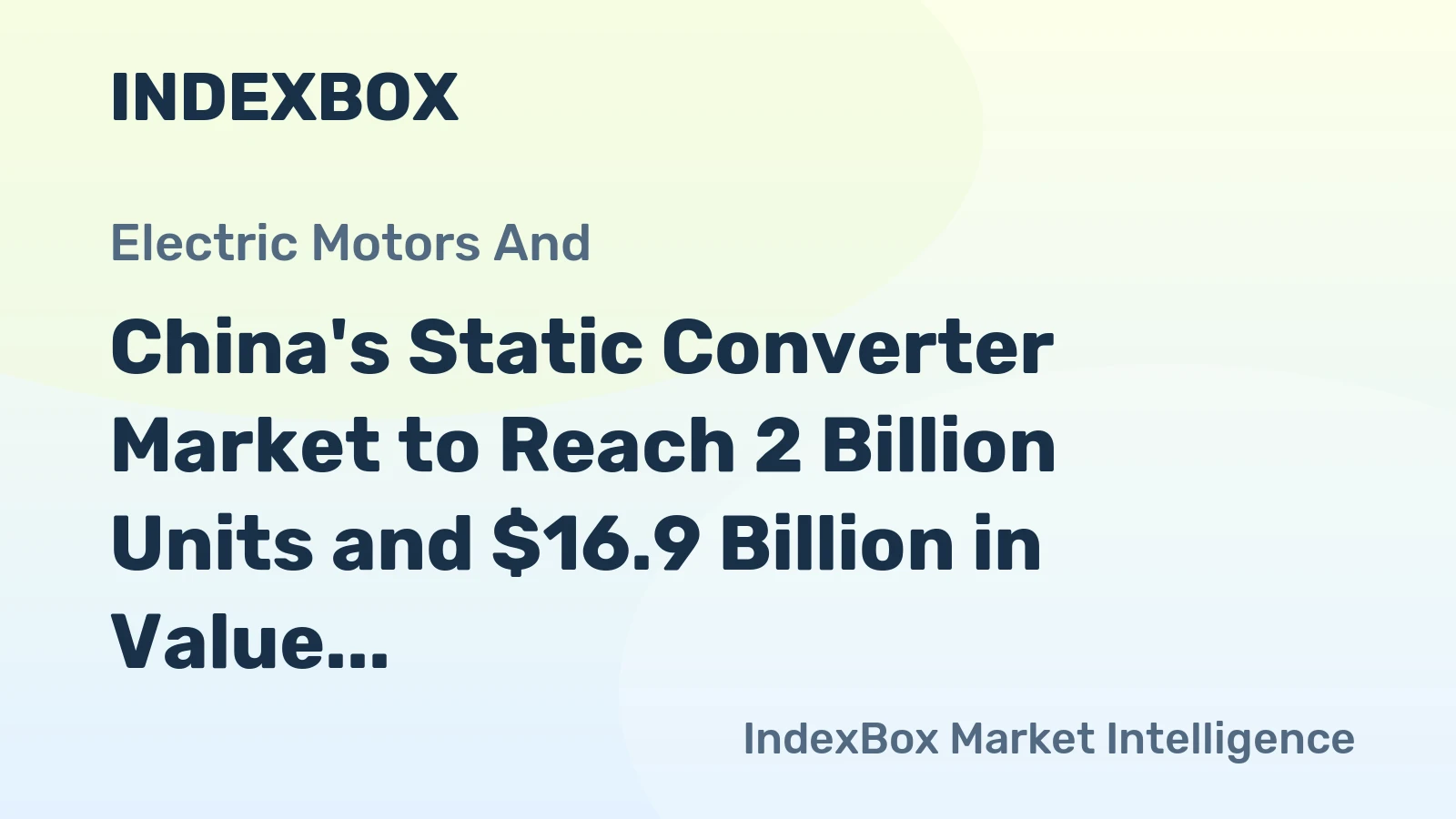 China's Static Converter Market to Reach 2 Billion Units and $16.9 Billion in Value