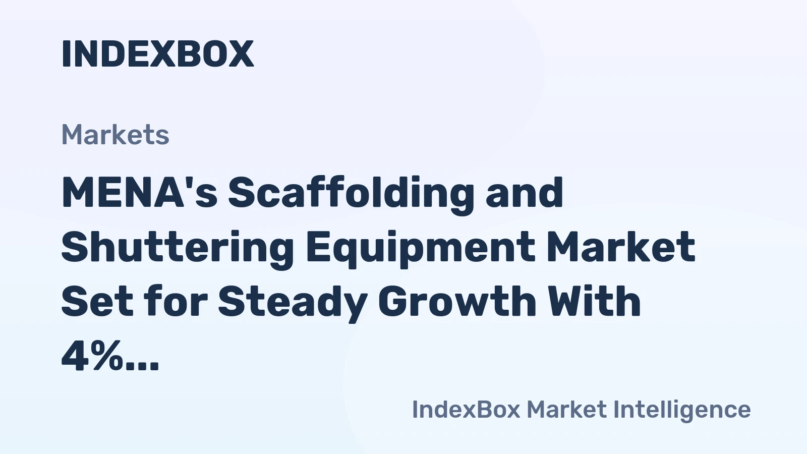 MENA's Scaffolding and Shuttering Equipment Market Set for Steady Growth With 4% CAGR in Value