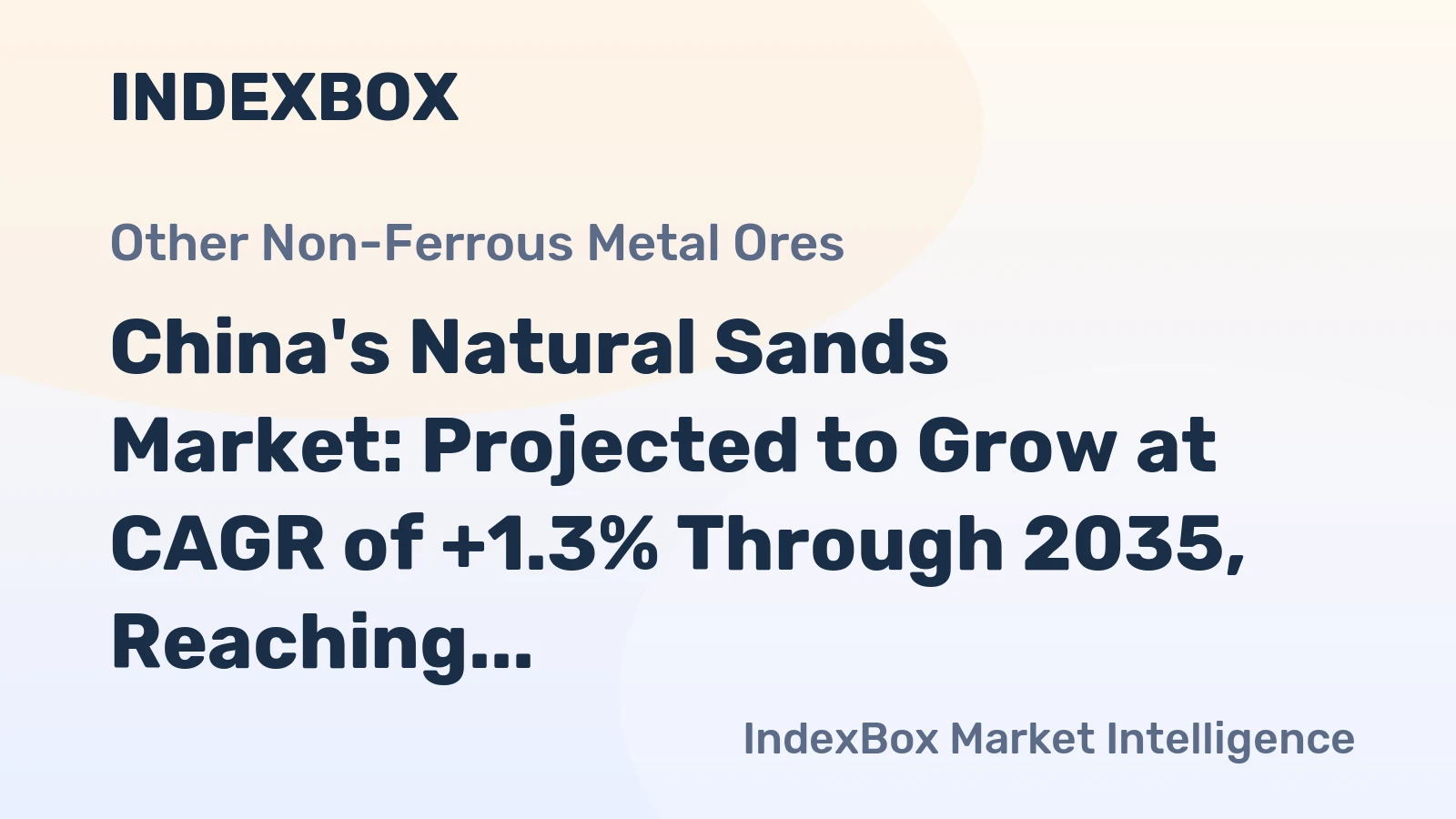 China's Natural Sands Market: Projected to Grow at CAGR of +1.3% Through 2035, Reaching $3.9B in Value