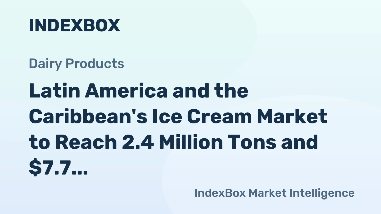 Latin America and the Caribbean's Ice Cream Market to Reach 2.4 Million Tons and $7.7 Billion by 2035