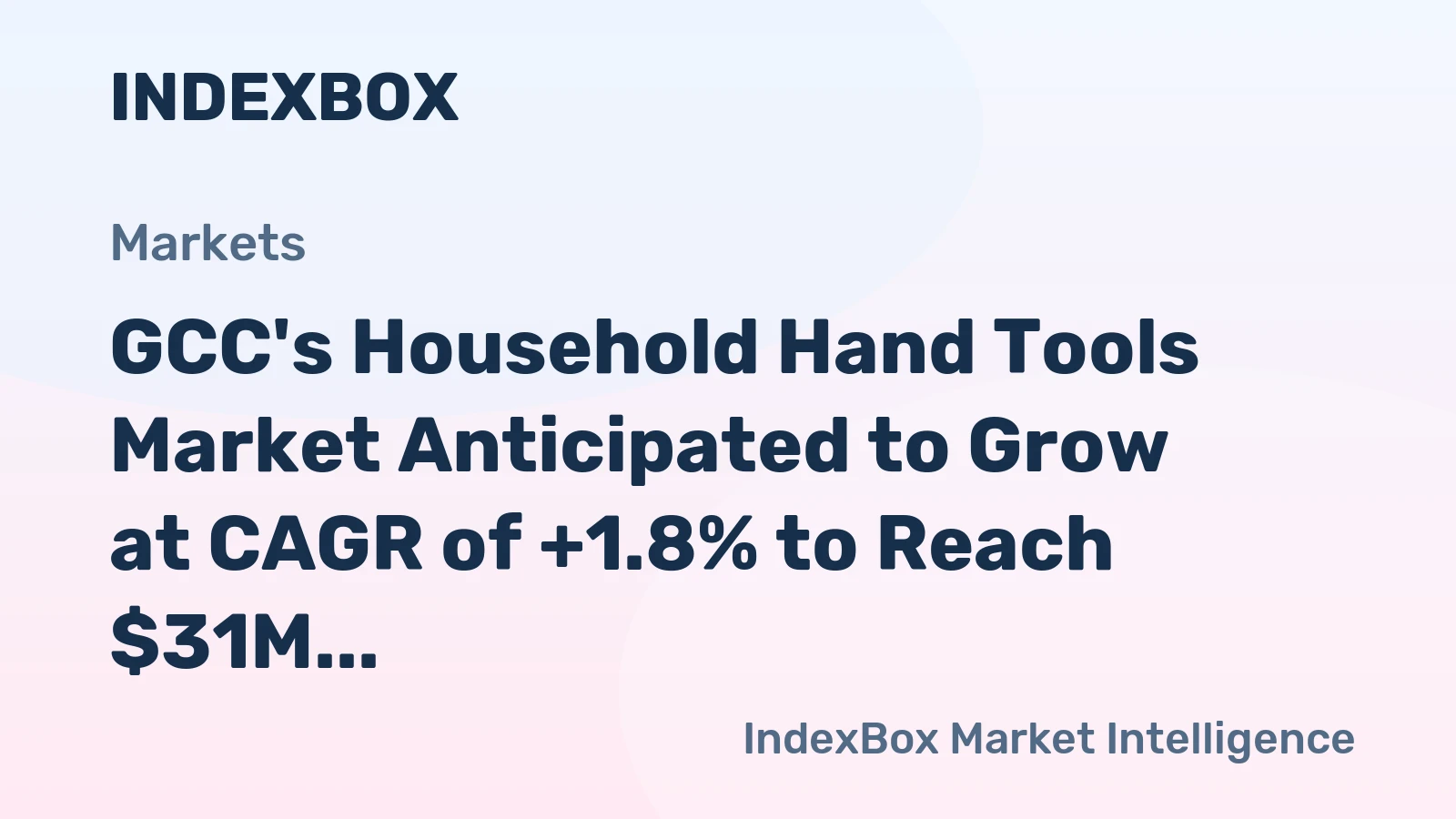 GCC's Household Hand Tools Market Anticipated to Grow at CAGR of +1.8% to Reach $31M by 2035