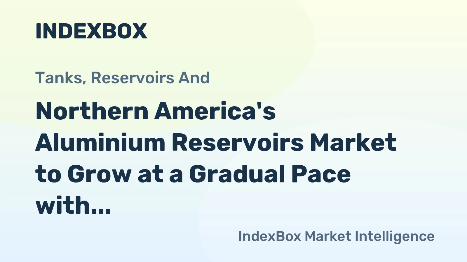 Northern America's Aluminium Reservoirs Market to Grow at a Gradual Pace with +0.1% CAGR over 2024-2035