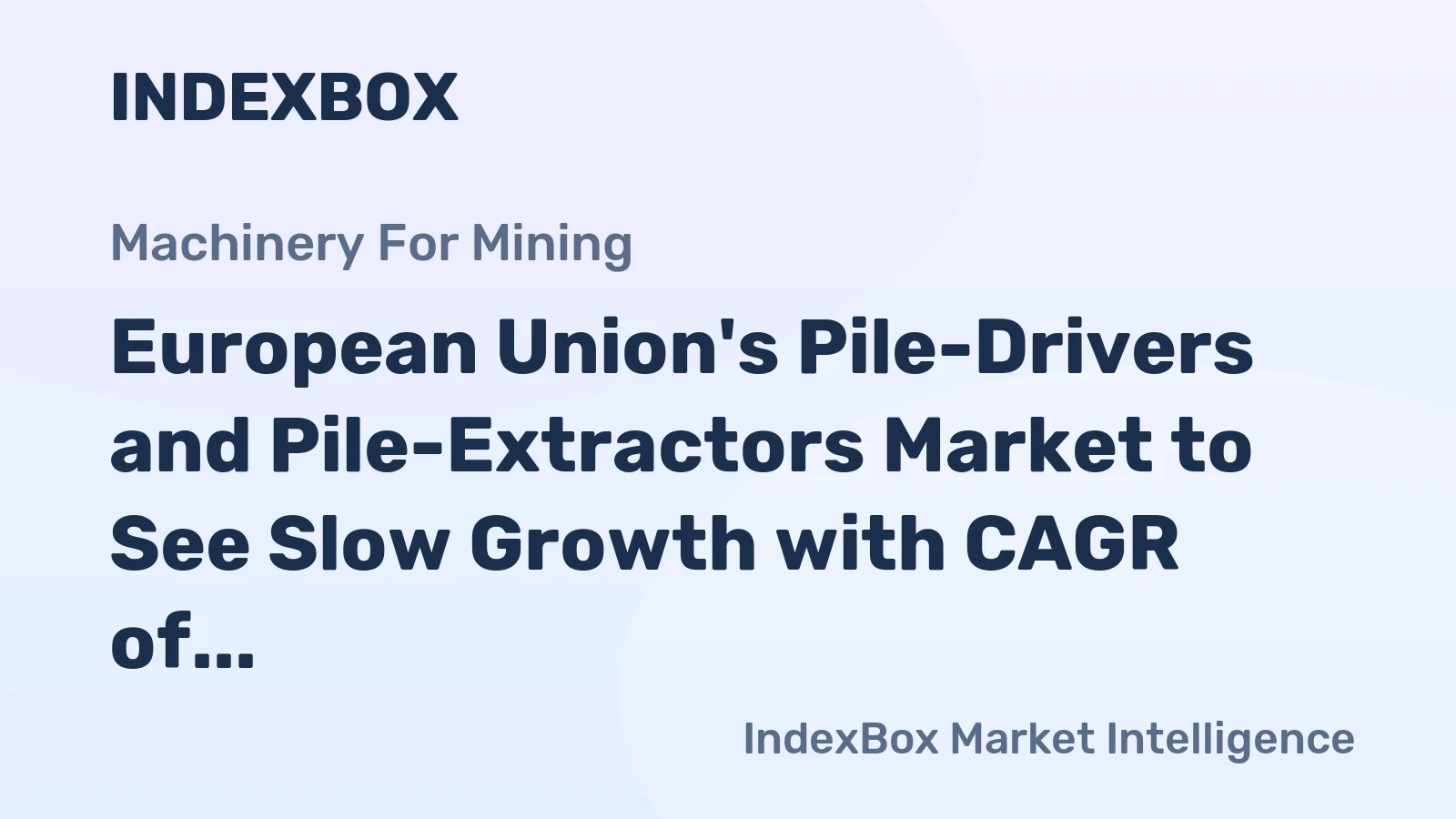 European Union's Pile-Drivers and Pile-Extractors Market to See Slow Growth with CAGR of +0.4%