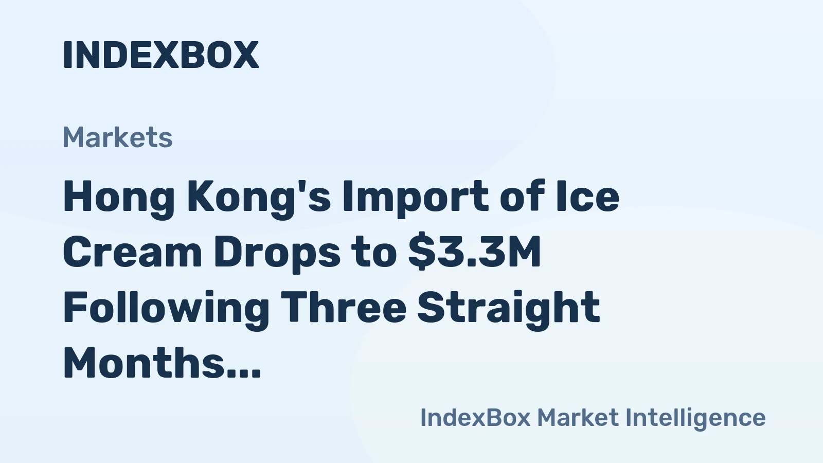 Hong Kong's Import of Ice Cream Drops to $3.3M Following Three Straight Months of Contraction in October 2023