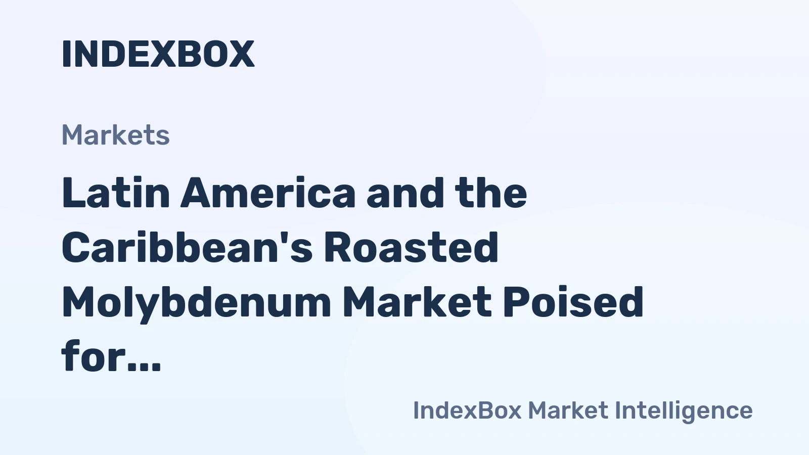 Latin America and the Caribbean's Roasted Molybdenum Market Poised for Steady 3.2% CAGR Growth