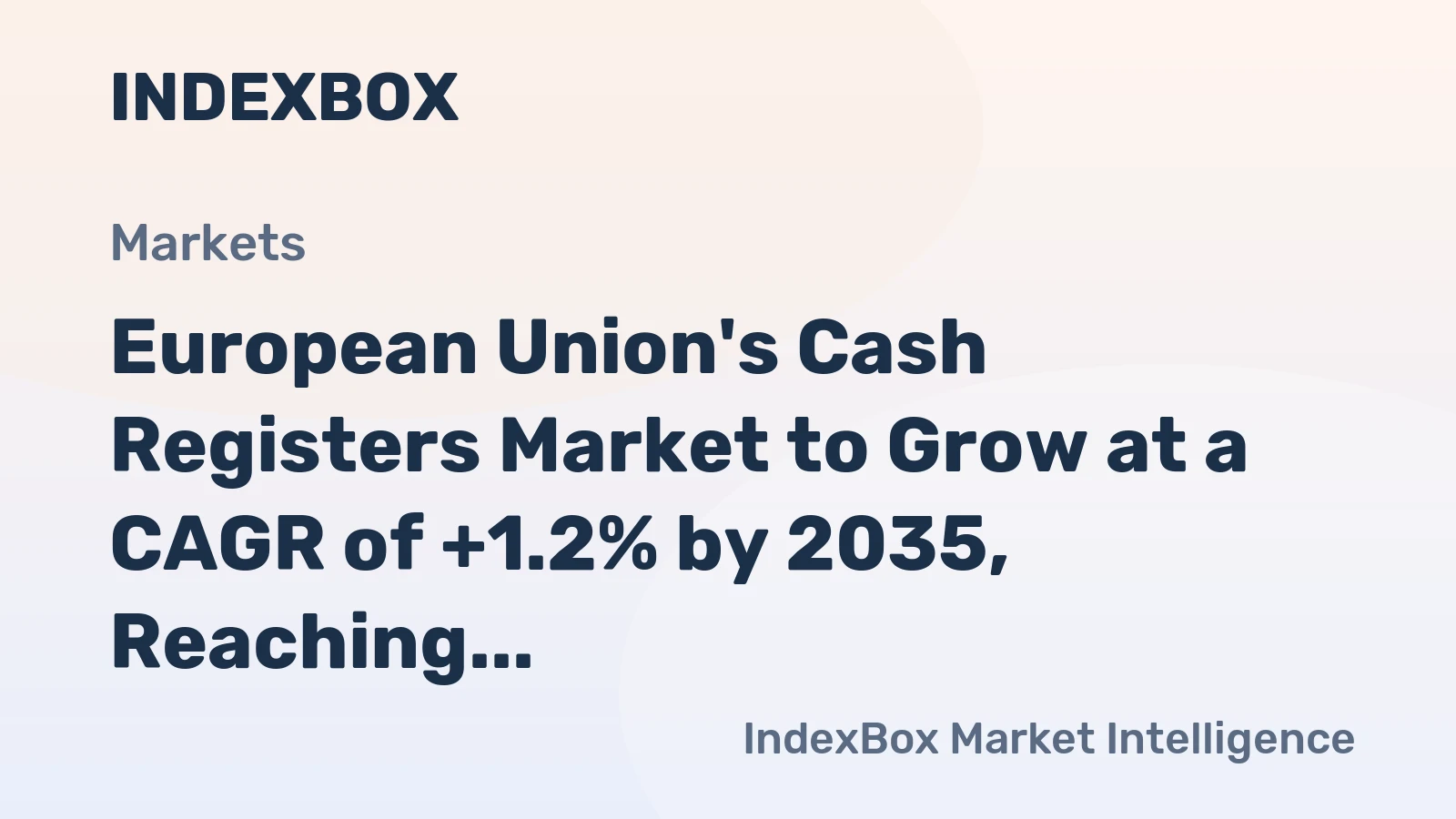 European Union's Cash Registers Market to Grow at a CAGR of +1.2% by 2035, Reaching $3.4B in Value