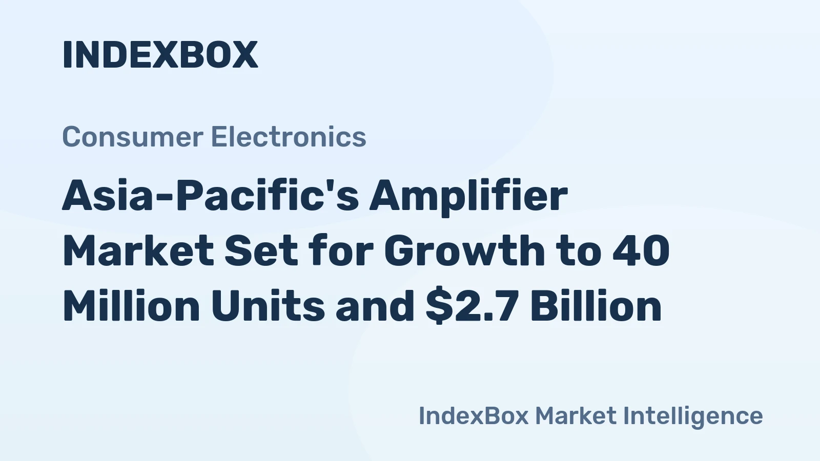 Asia-Pacific's Amplifier Market Set for Growth to 40 Million Units and $2.7 Billion