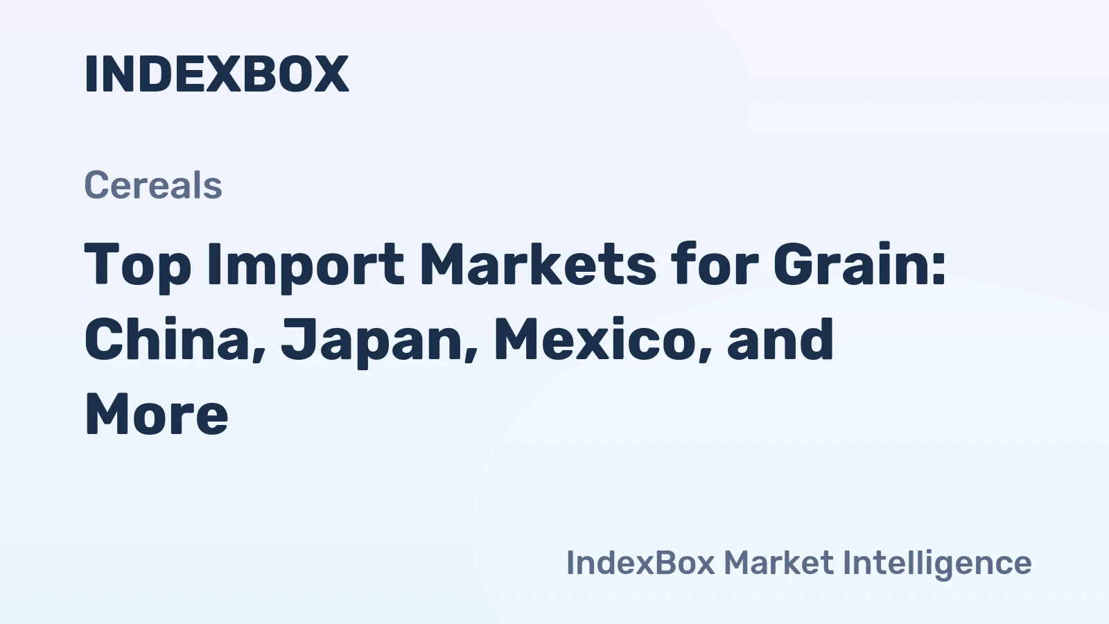 Top Import Markets for Grain: China, Japan, Mexico, and More