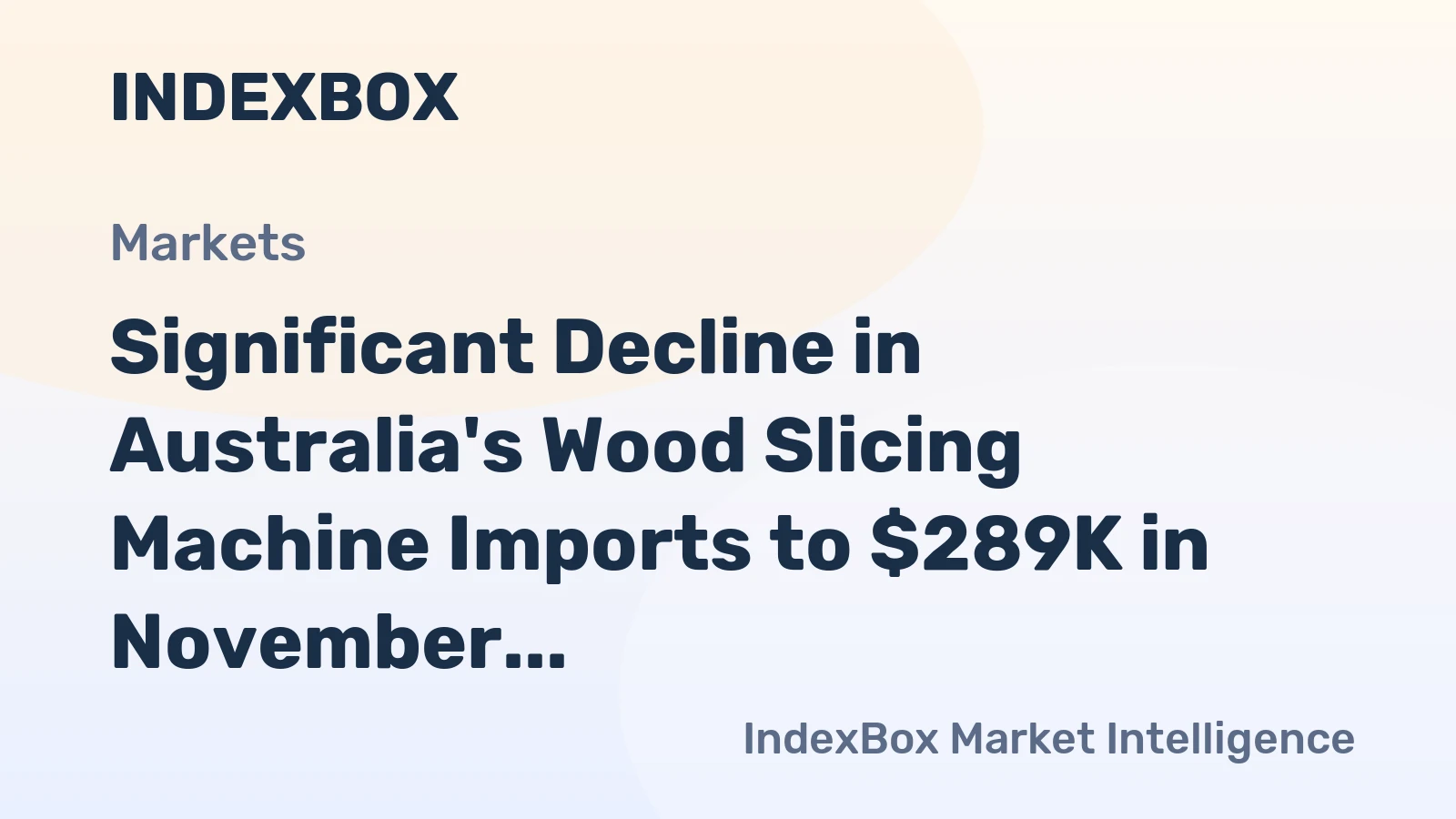 Significant Decline in Australia's Wood Slicing Machine Imports to $289K in November 2023