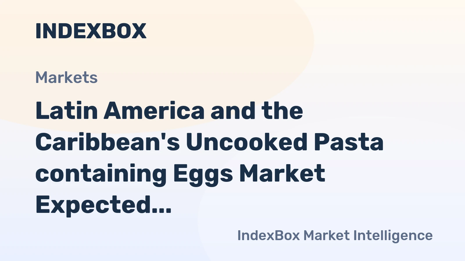 Latin America and the Caribbean's Uncooked Pasta containing Eggs Market Expected to Maintain Positive Growth with 0.5% CAGR
