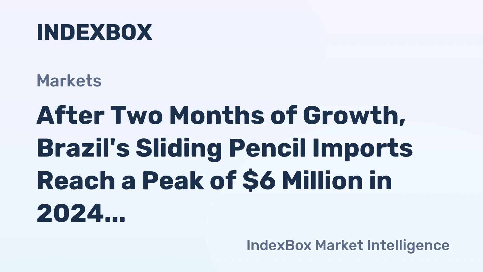 After Two Months of Growth, Brazil's Sliding Pencil Imports Reach a Peak of $6 Million in 2024.