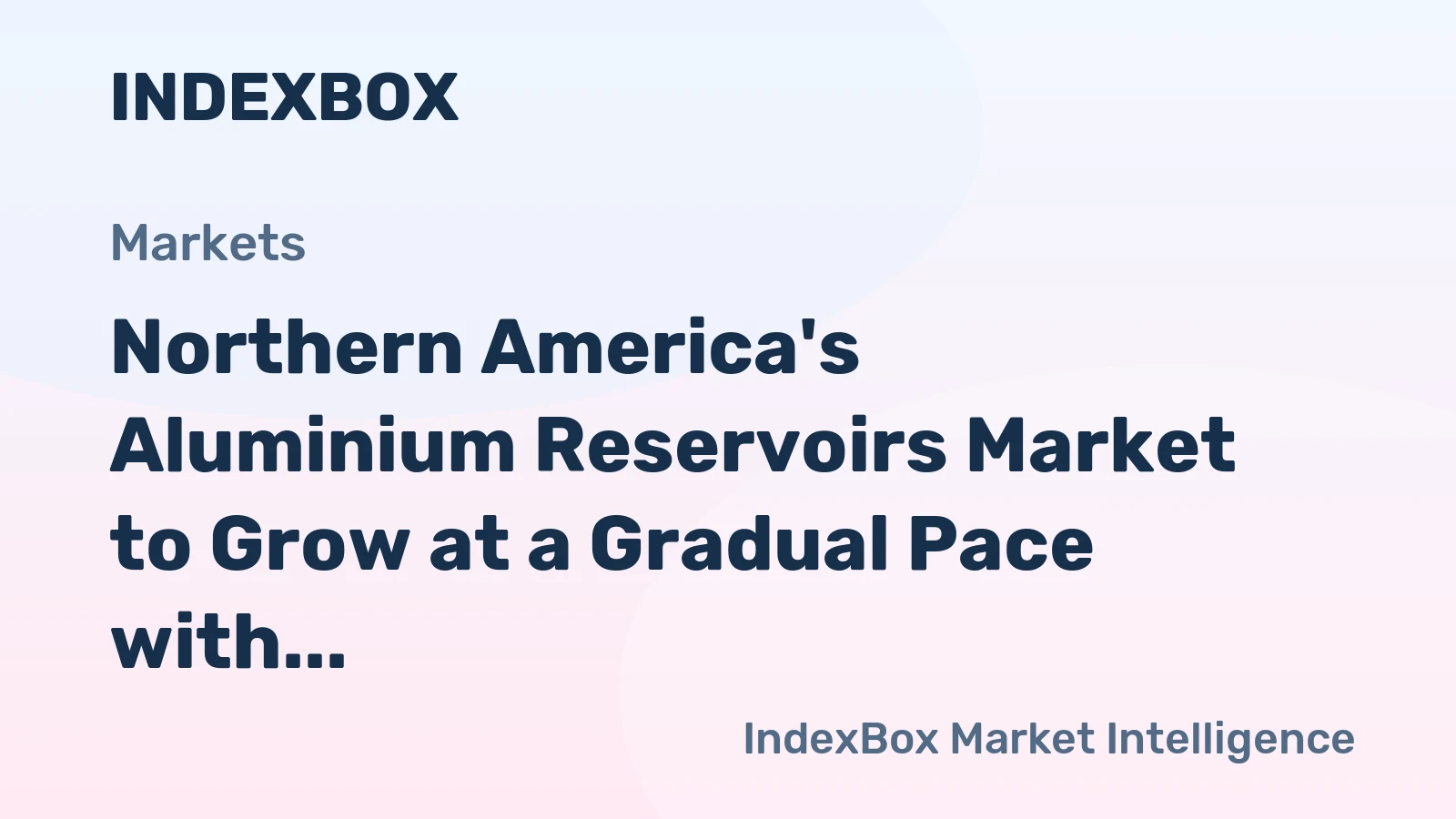 Northern America's Aluminium Reservoirs Market to Grow at a Gradual Pace with +0.1% CAGR over 2024-2035