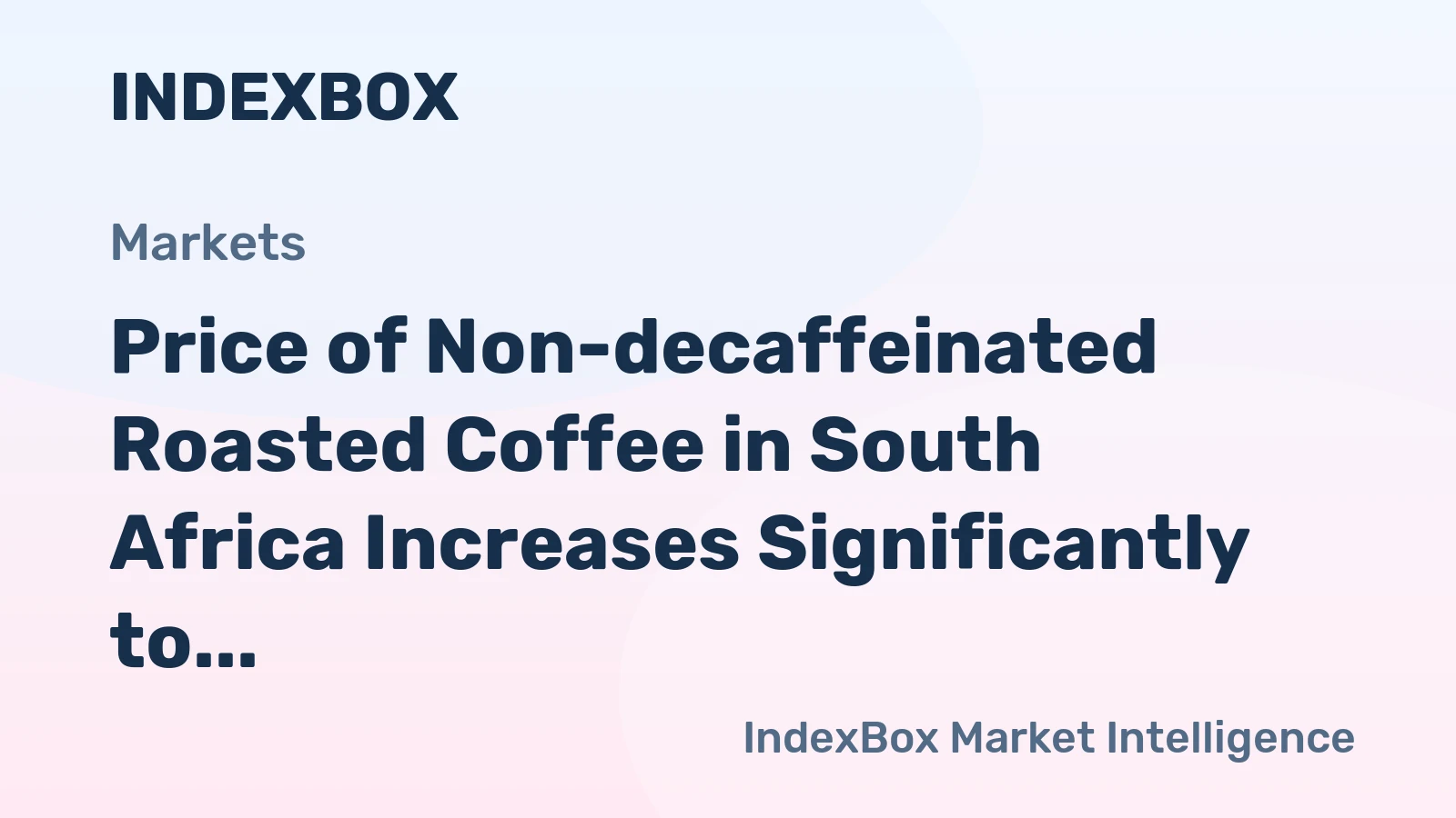 Price of Non-decaffeinated Roasted Coffee in South Africa Increases Significantly to $13.2 per kg