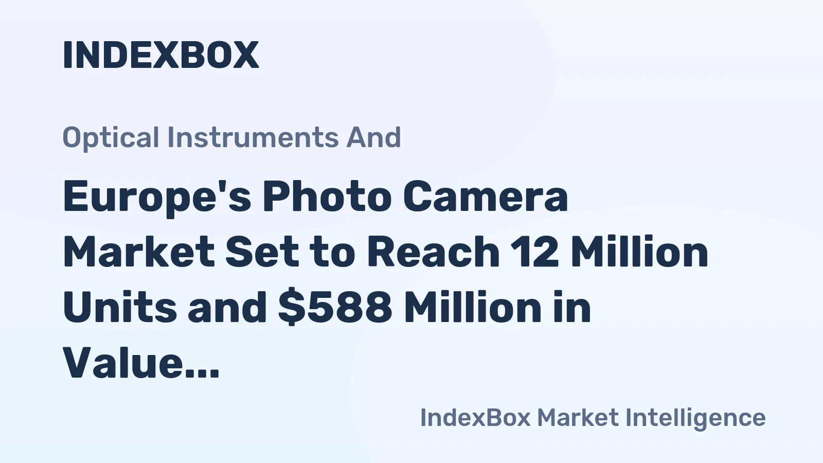 Europe's Photo Camera Market Set to Reach 12 Million Units and $588 Million in Value