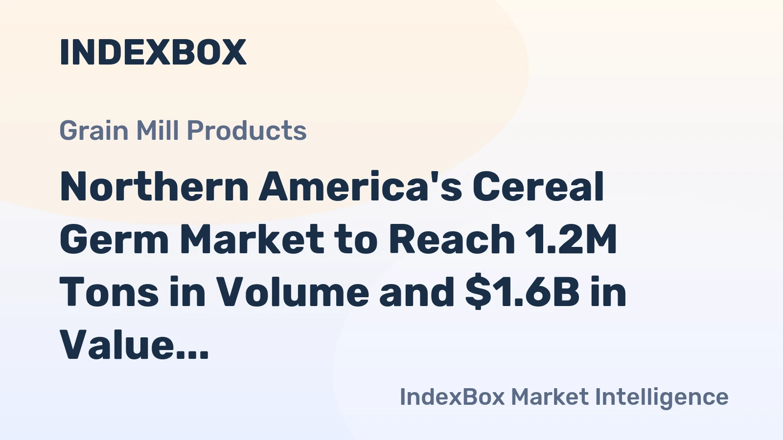 Northern America's Cereal Germ Market to Reach 1.2M Tons in Volume and $1.6B in Value by 2035