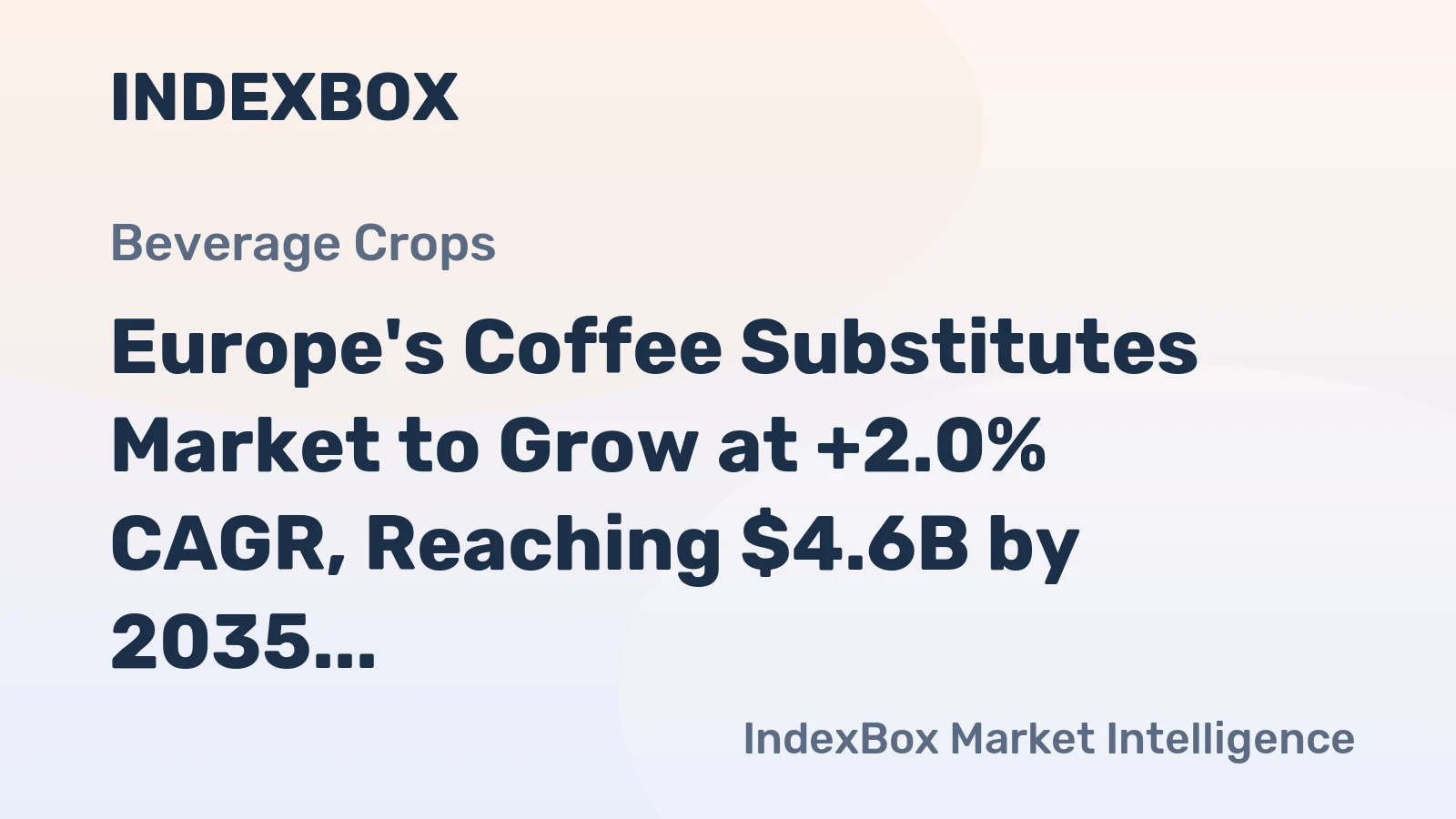 Europe's Coffee Substitutes Market to Grow at +2.0% CAGR, Reaching $4.6B by 2035