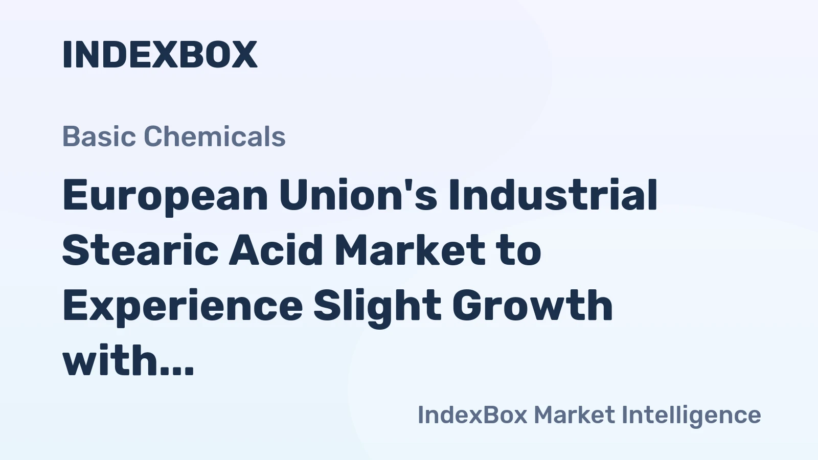 European Union's Industrial Stearic Acid Market to Experience Slight Growth with CAGR of +0.7%