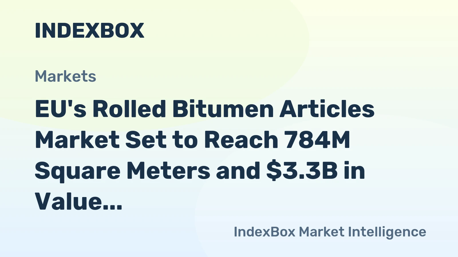 EU's Rolled Bitumen Articles Market Set to Reach 784M Square Meters and $3.3B in Value