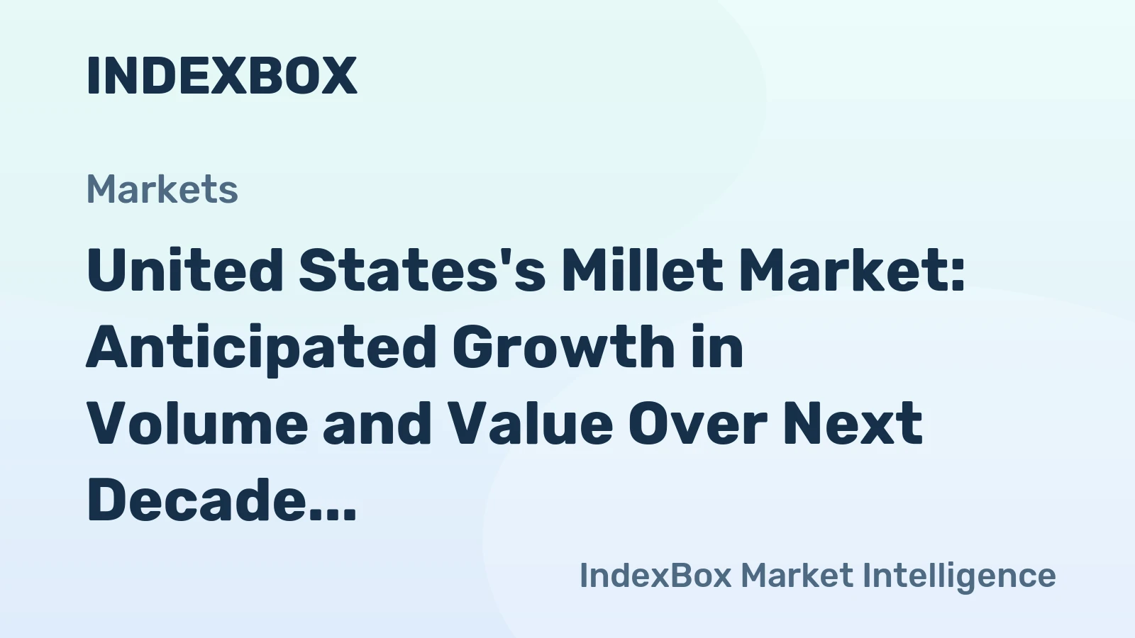 United States's Millet Market: Anticipated Growth in Volume and Value Over Next Decade