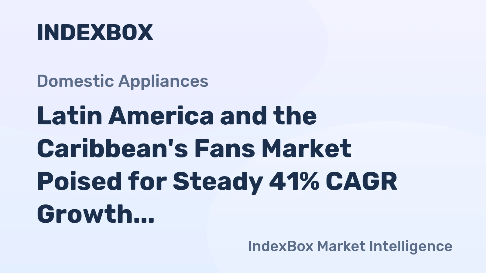 Latin America and the Caribbean's Fans Market Poised for Steady 41% CAGR Growth Through 2035