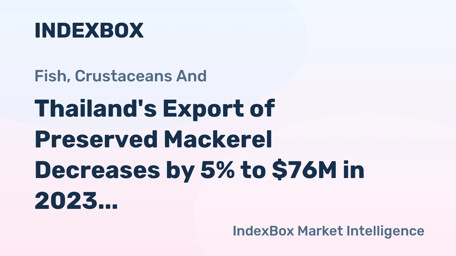 Thailand's Export of Preserved Mackerel Decreases by 5% to $76M in 2023