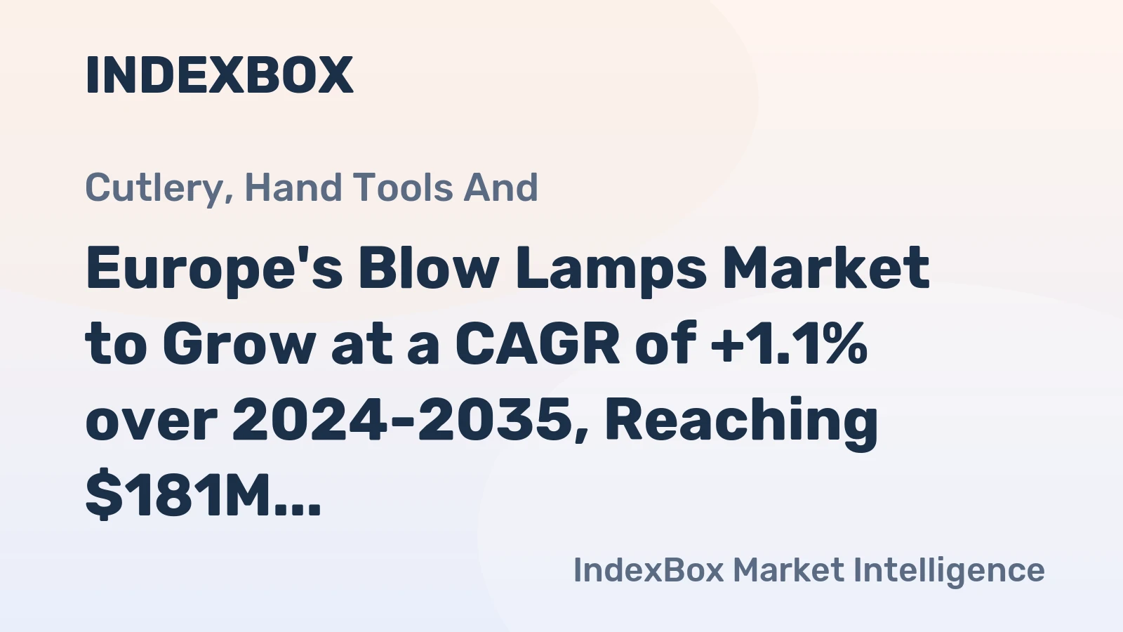 Europe's Blow Lamps Market to Grow at a CAGR of +1.1% over 2024-2035, Reaching $181M by 2035