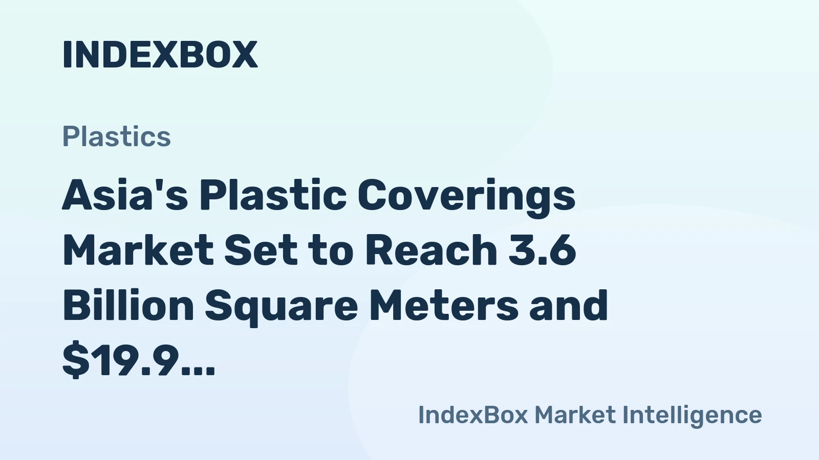 Asia's Plastic Coverings Market Set to Reach 3.6 Billion Square Meters and $19.9 Billion in Value