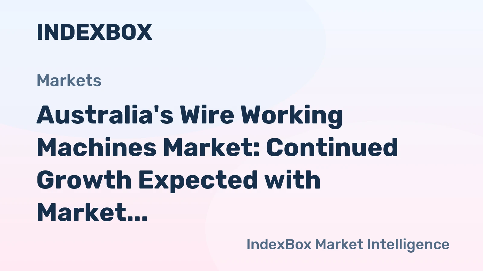 Australia's Wire Working Machines Market: Continued Growth Expected with Market Volume Reaching 893 Units and Market Value at $14M by 2035