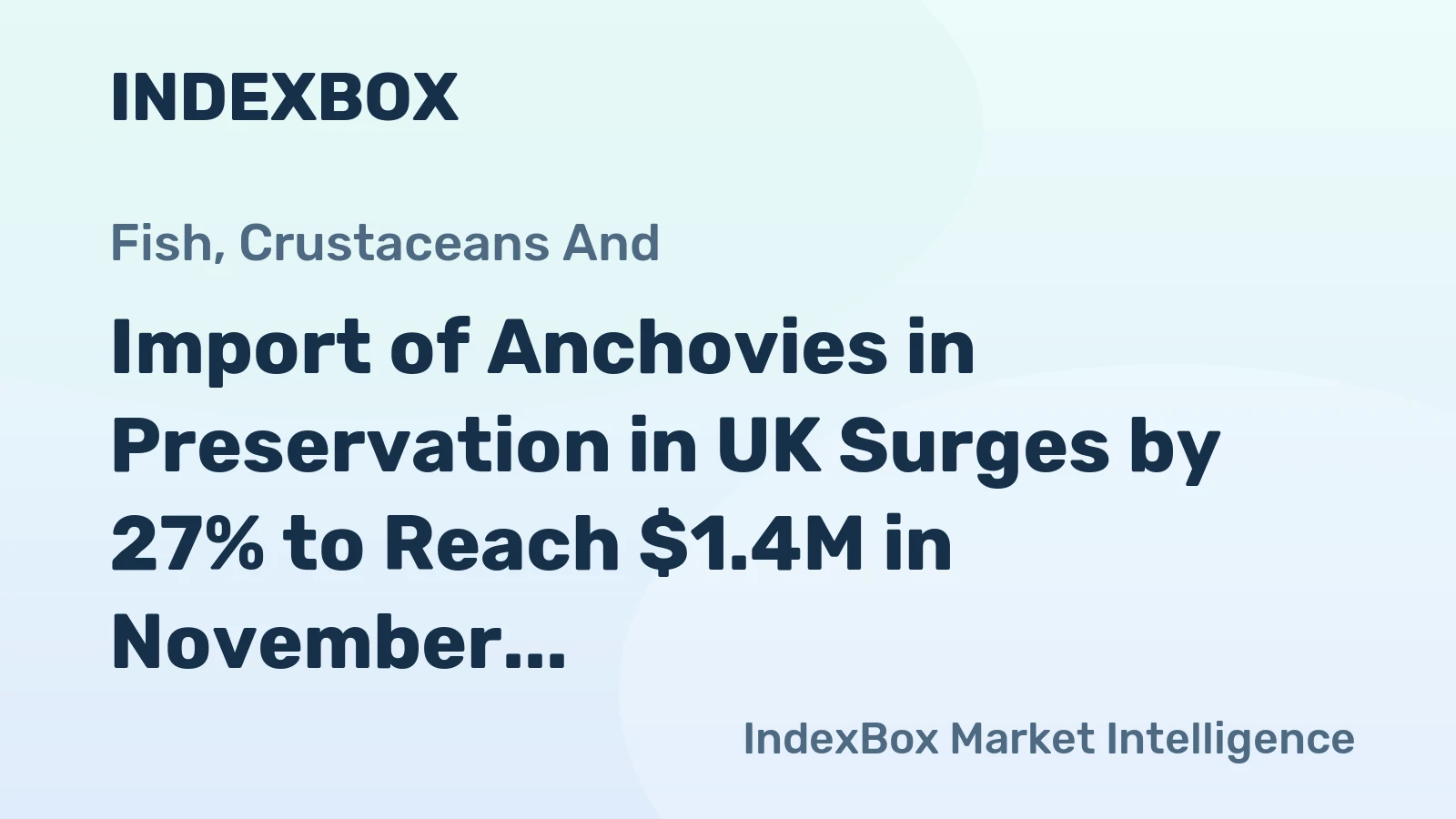 Import of Anchovies in Preservation in UK Surges by 27% to Reach $1.4M in November 2023