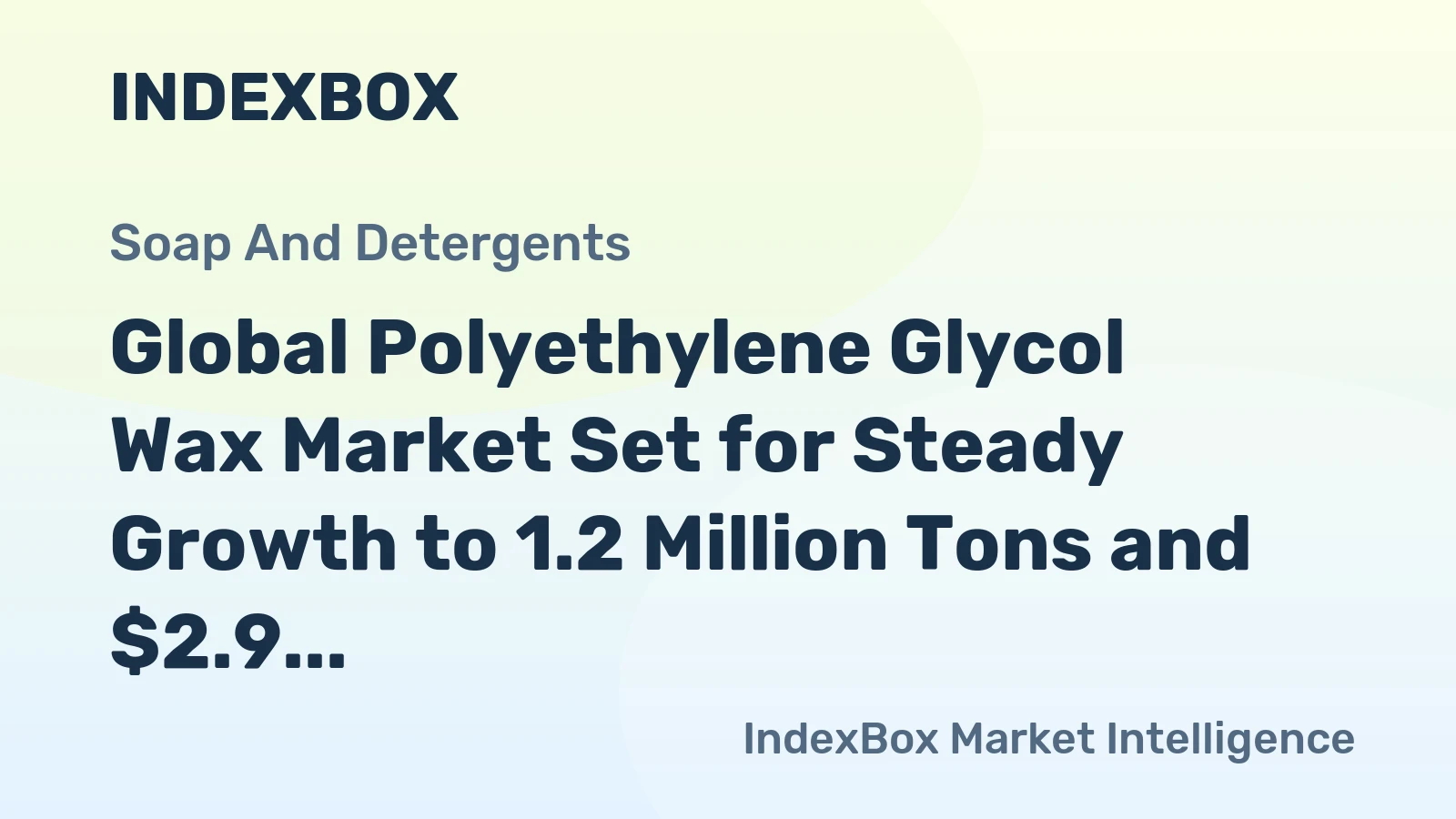 Global Polyethylene Glycol Wax Market Set for Steady Growth to 1.2 Million Tons and $2.9 Billion