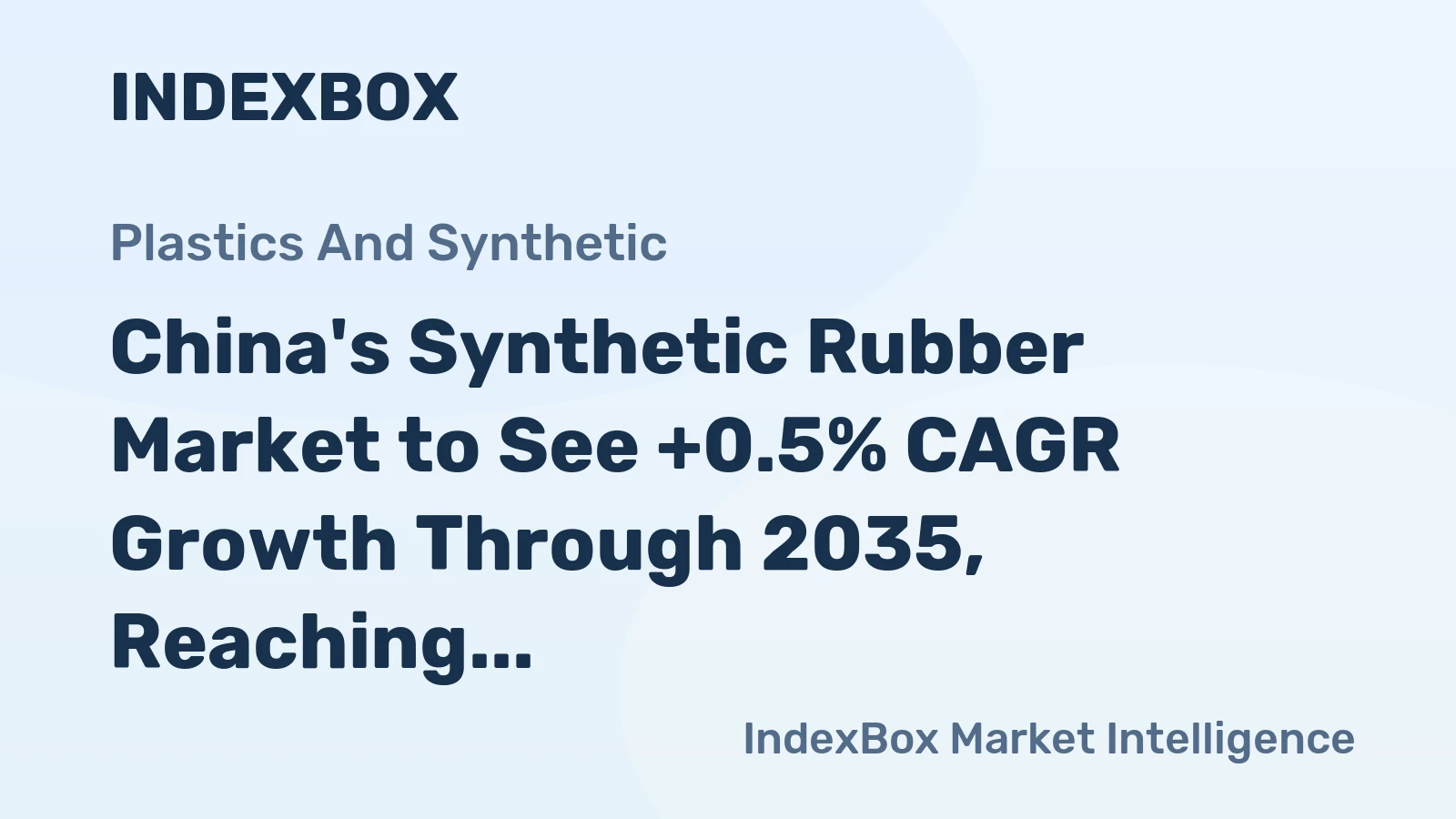 China's Synthetic Rubber Market to See +0.5% CAGR Growth Through 2035, Reaching $16.2B in Value
