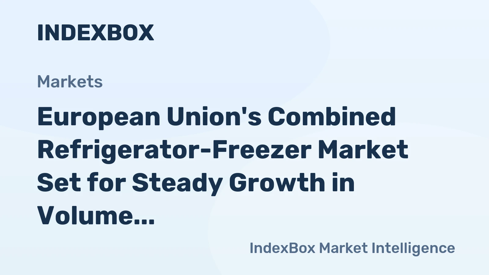 European Union's Combined Refrigerator-Freezer Market Set for Steady Growth in Volume and Value