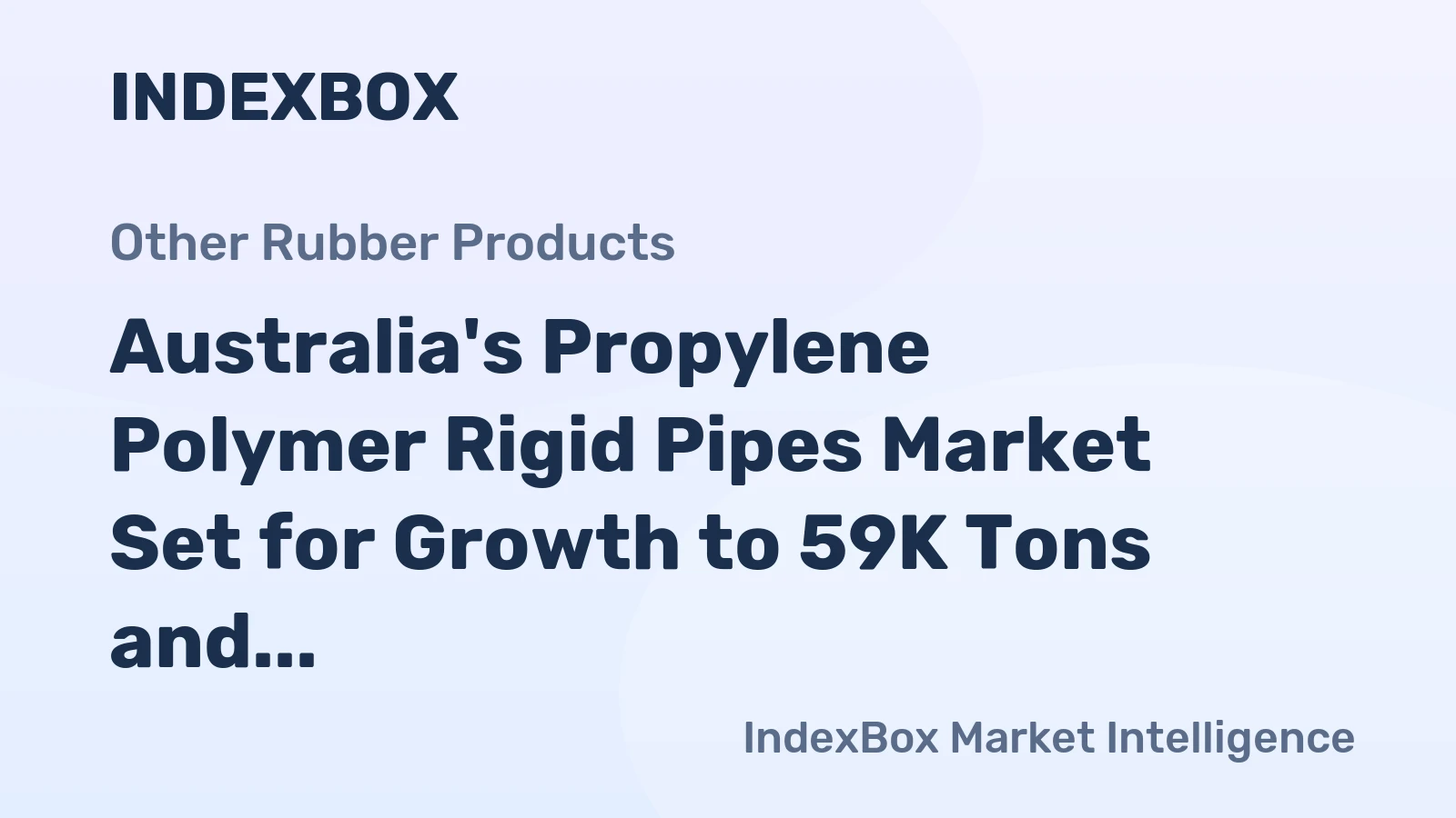 Australia's Propylene Polymer Rigid Pipes Market Set for Growth to 59K Tons and $169M