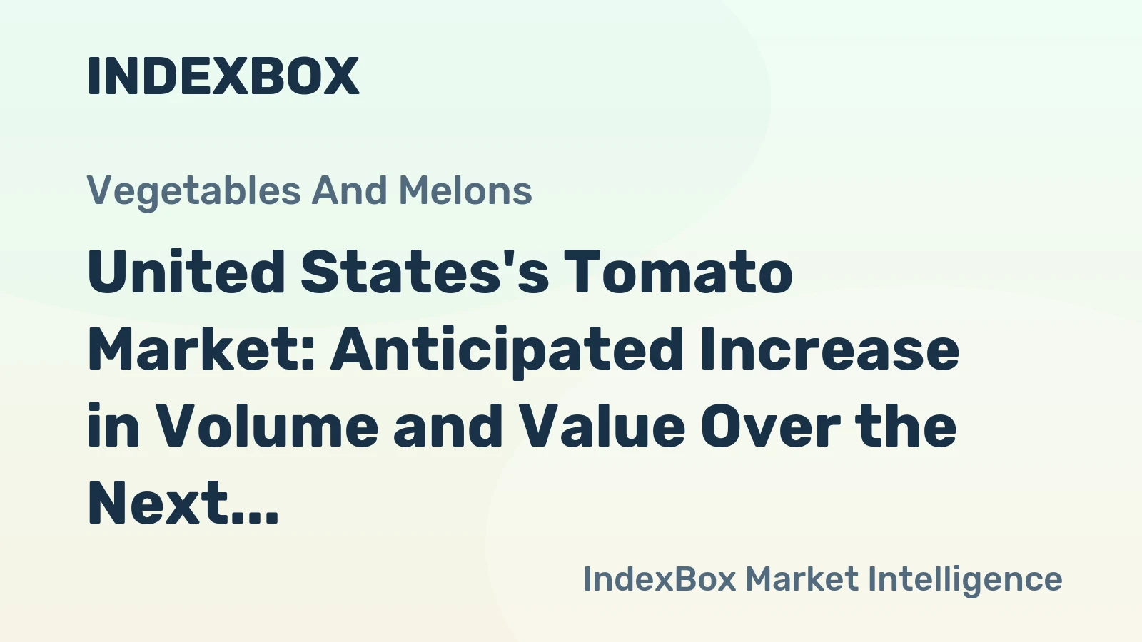 United States's Tomato Market: Anticipated Increase in Volume and Value Over the Next Decade