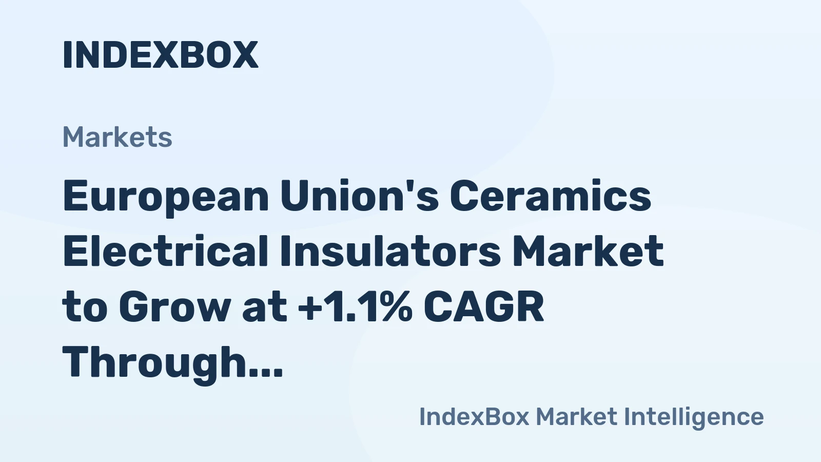 European Union's Ceramics Electrical Insulators Market to Grow at +1.1% CAGR Through 2035