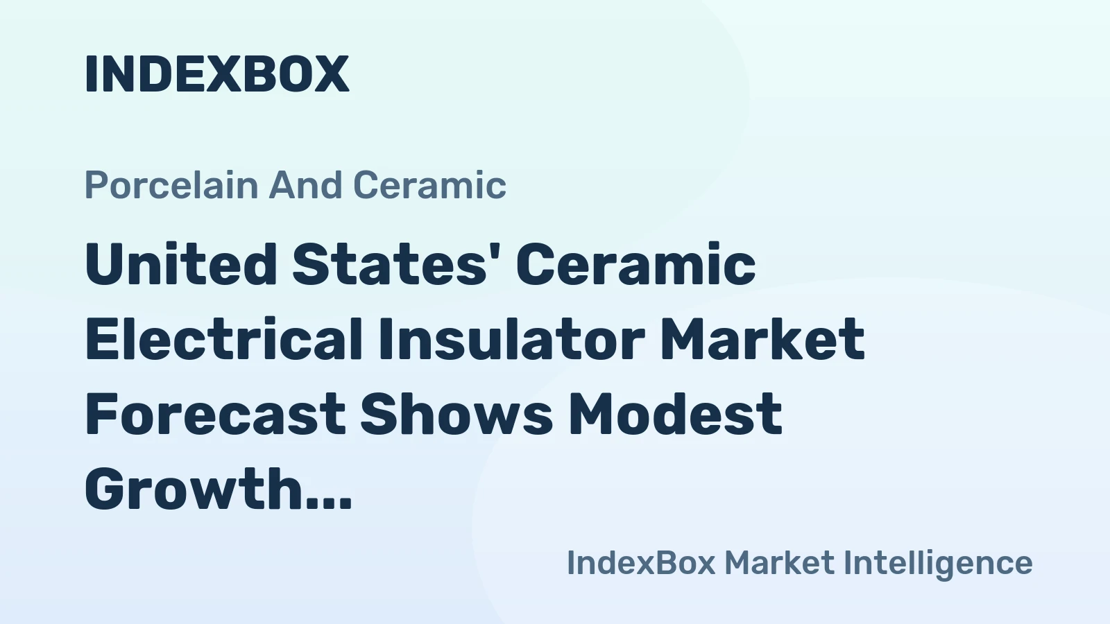United States' Ceramic Electrical Insulator Market Forecast Shows Modest Growth With an 0.8% Value CAGR