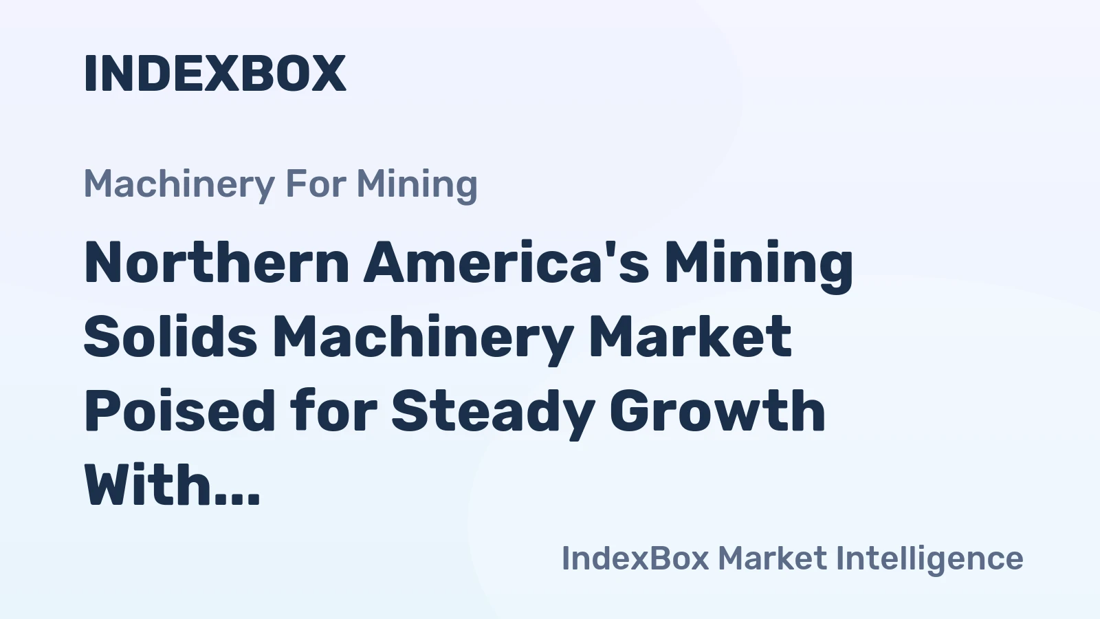 Northern America's Mining Solids Machinery Market Poised for Steady Growth With +2.8% Volume CAGR