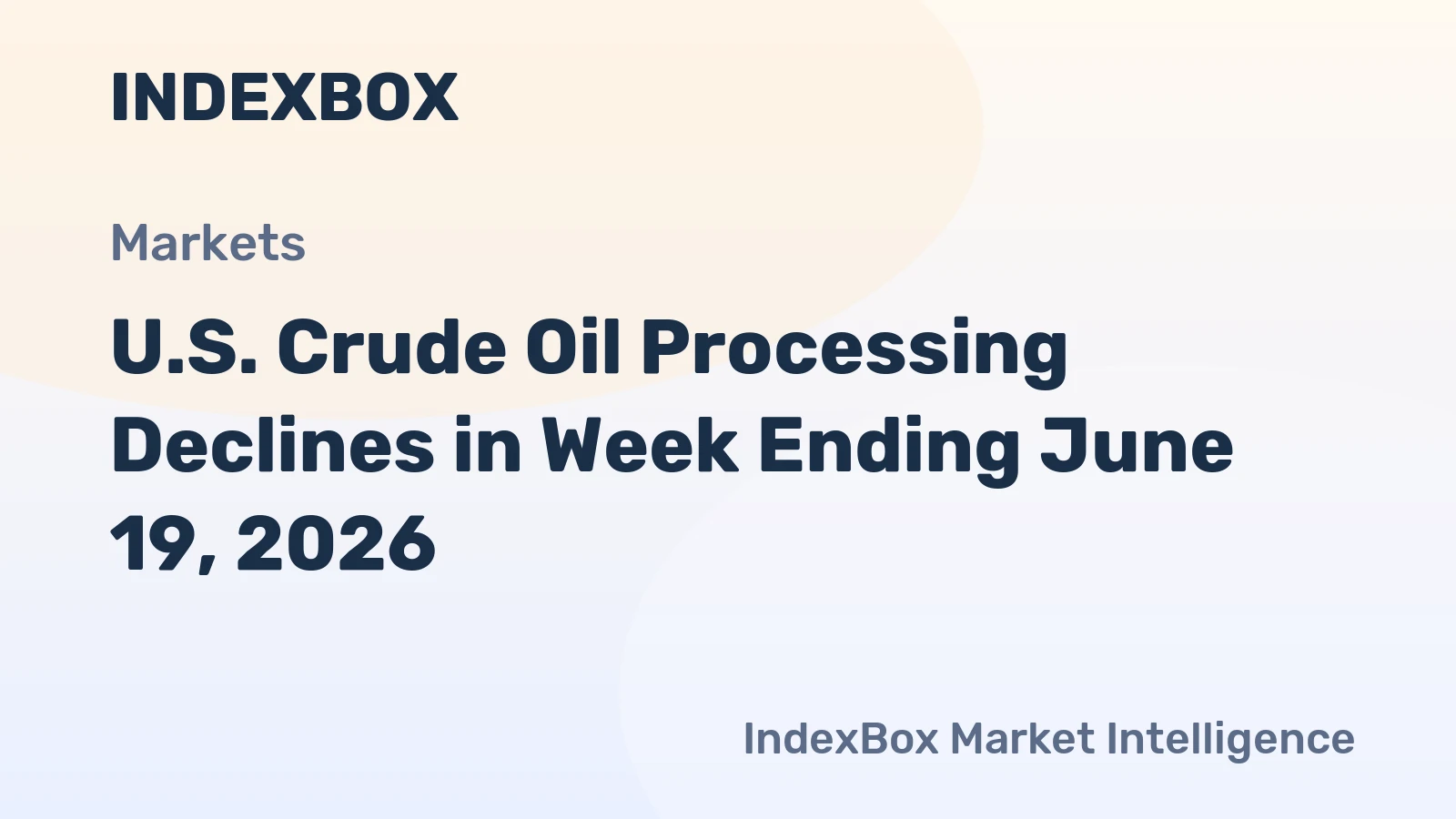 U.S. Crude Oil Processing Declines in Week Ending June 19, 2026