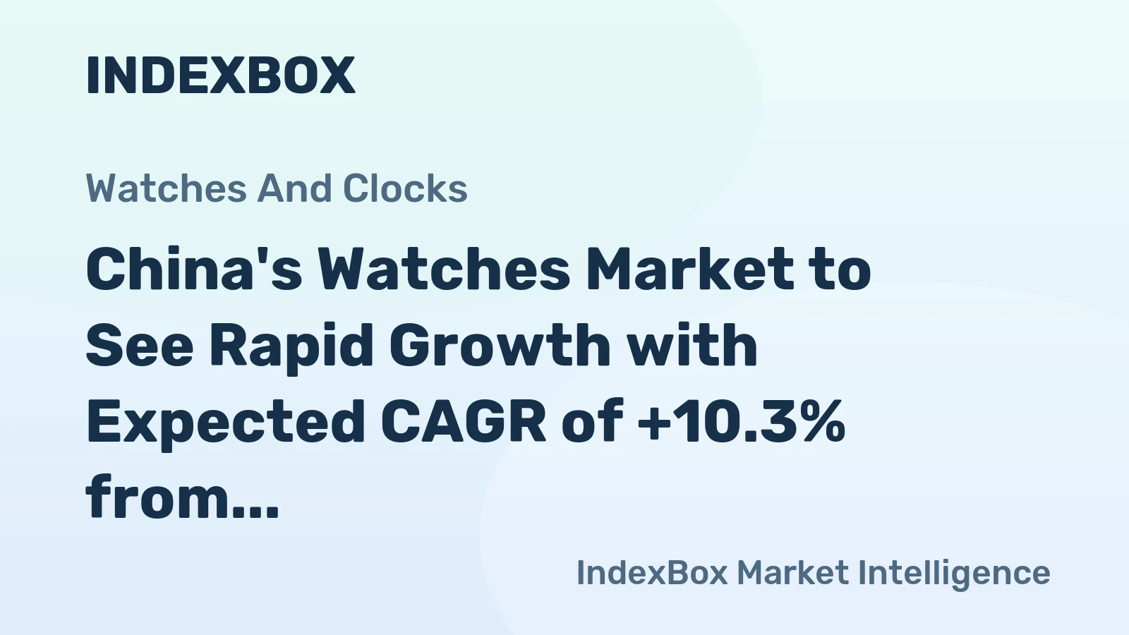 China's Watches Market to See Rapid Growth with Expected CAGR of +10.3% from 2024 to 2035