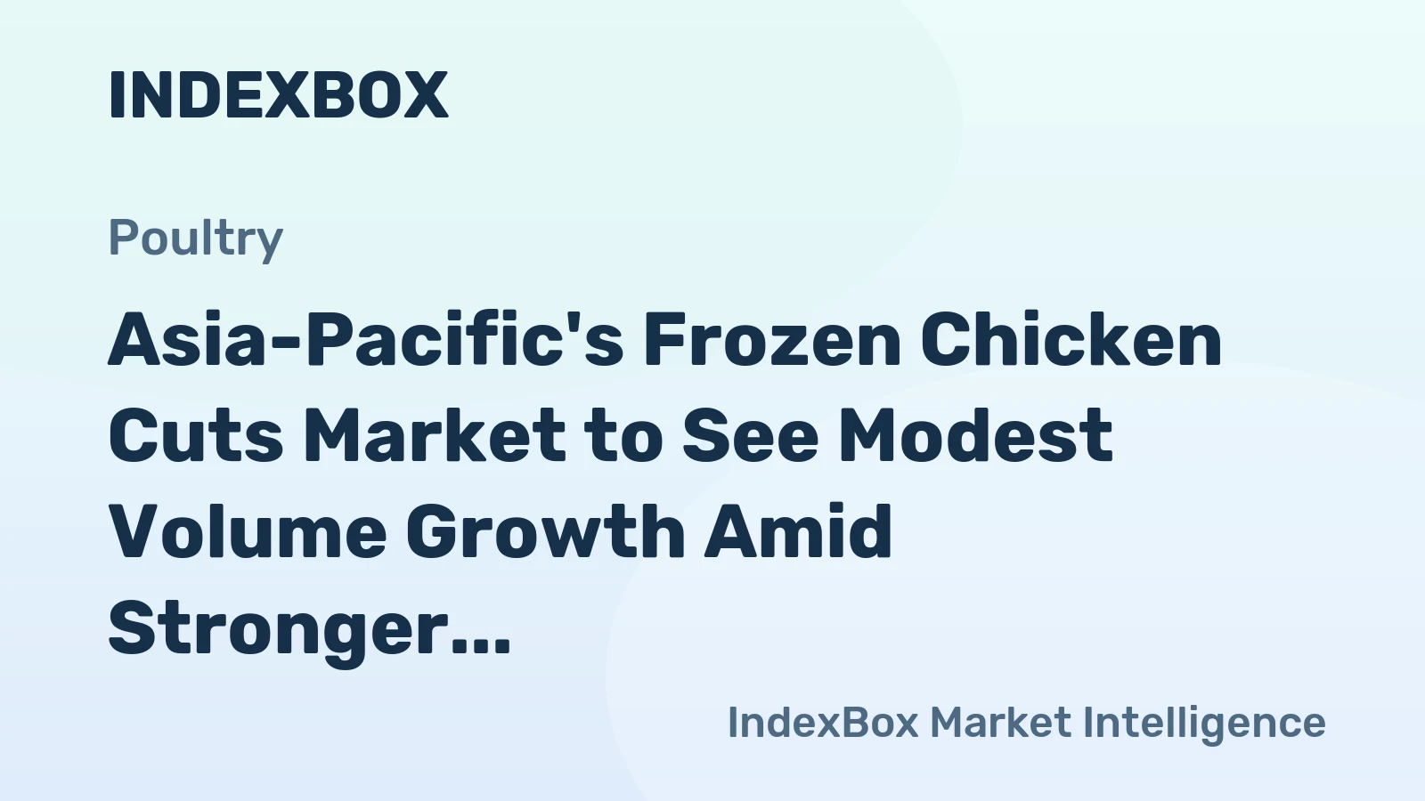Asia-Pacific's Frozen Chicken Cuts Market to See Modest Volume Growth Amid Stronger Value Gains