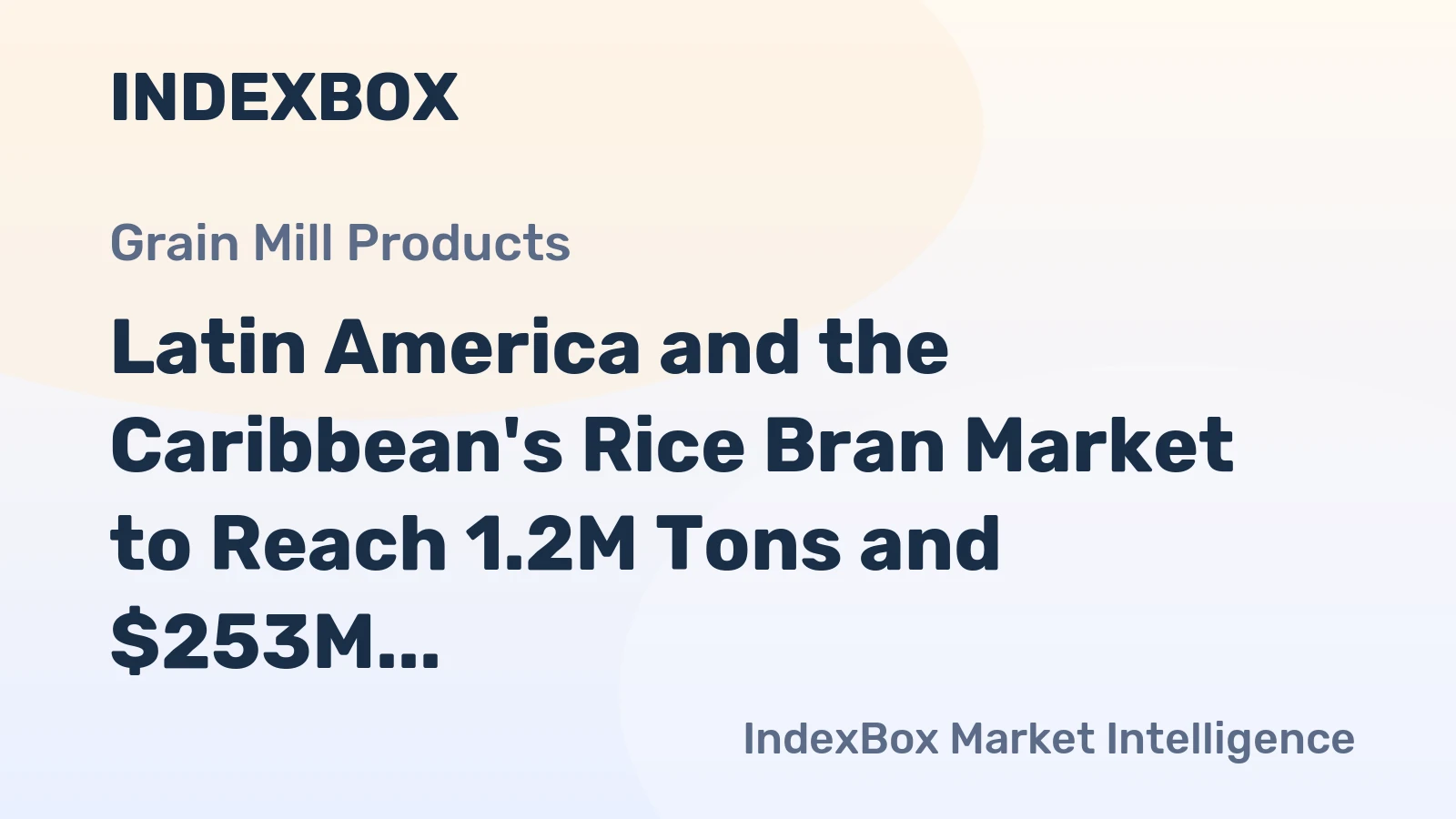 Latin America and the Caribbean's Rice Bran Market to Reach 1.2M Tons and $253M by 2035