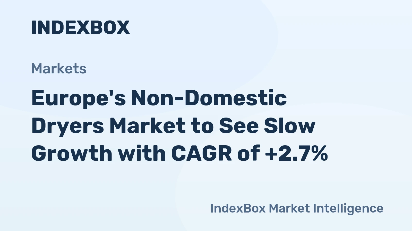 Europe's Non-Domestic Dryers Market to See Slow Growth with CAGR of +2.7%