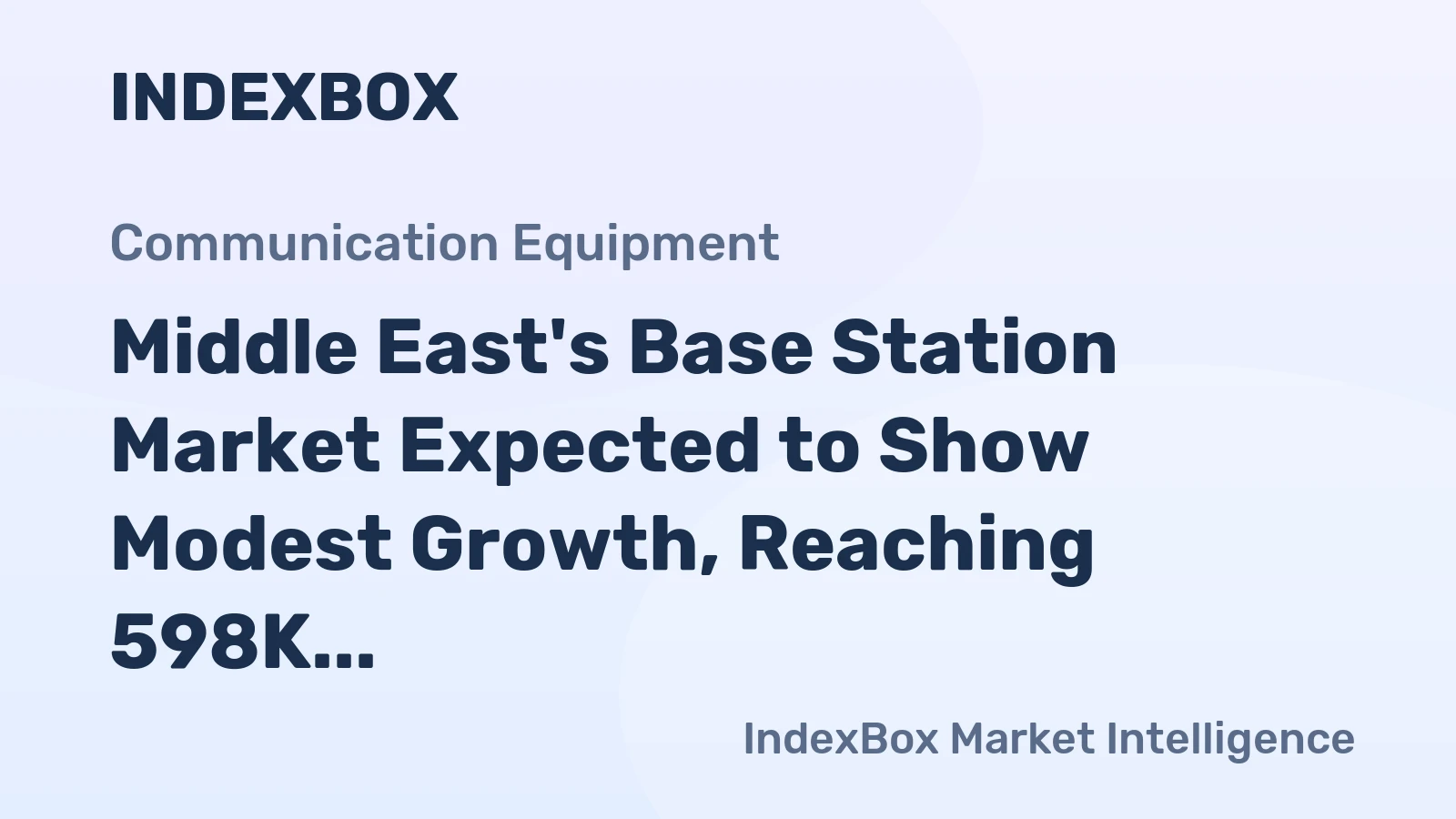 Middle East's Base Station Market Expected to Show Modest Growth, Reaching 598K Units and $1.5B by 2035